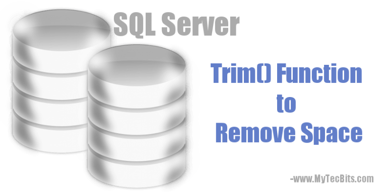 TRIM() Function To Remove Space In SQL Server | My Tec Bits TRIM() Function To Remove Space In SQL Server | My Tec Bits
