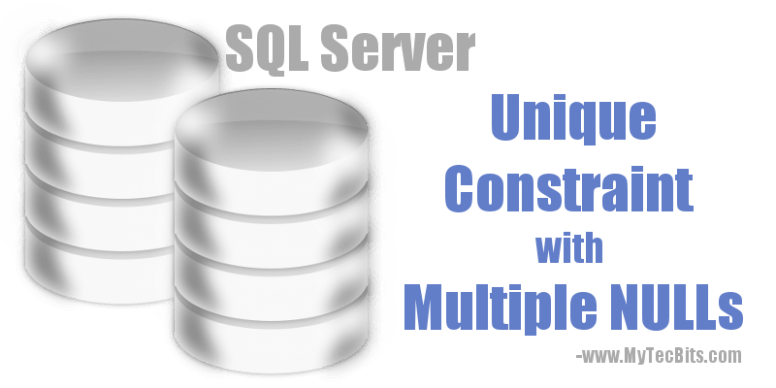 Unique Constraint That Allow Multiple Nulls In Sql Server My Tec Bits