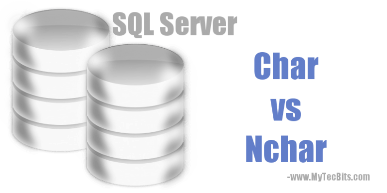 Nchar Vs Char Data Types In Sql Server My Tec Bits