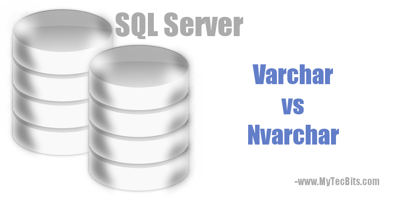 Nvarchar Vs Varchar Data Types In SQL Server | My Tec Bits